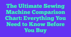 The Ultimate Sewing Machine Comparison Chart: Everything You Need To ...