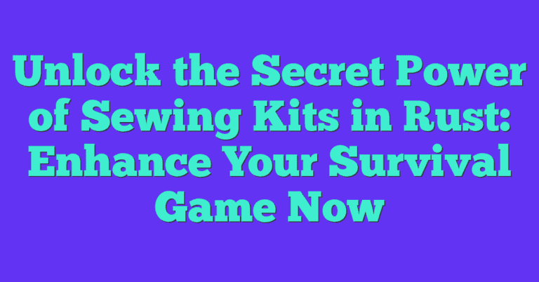 Unlock The Secret Power Of Sewing Kits In Rust: Enhance Your Survival ...