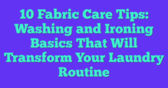 10 Fabric Care Tips: Washing And Ironing Basics That Will Transform ...