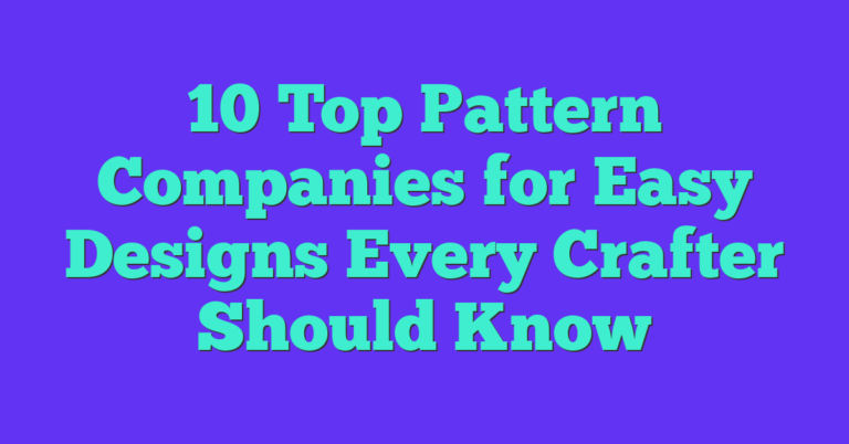10 Top Pattern Companies For Easy Designs Every Crafter Should Know ...