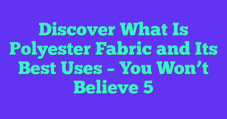 Discover What Is Polyester Fabric And Its Best Uses – You Won’t Believe ...