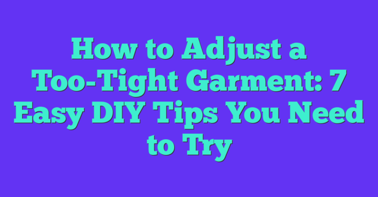 How To Adjust A Too-Tight Garment: 7 Easy DIY Tips You Need To Try ...