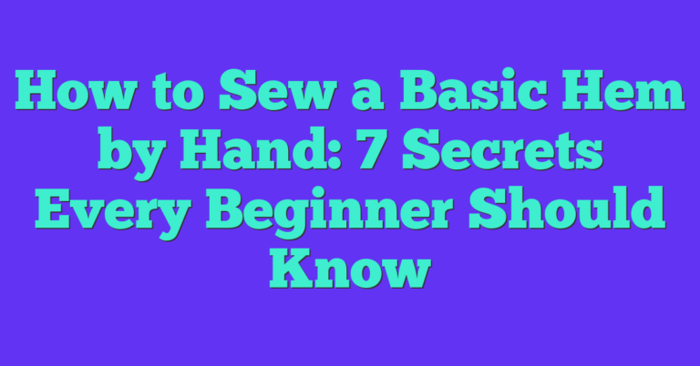 How To Sew A Basic Hem By Hand: 7 Secrets Every Beginner Should Know ...
