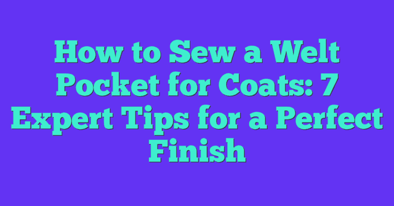 How To Sew A Welt Pocket For Coats: 7 Expert Tips For A Perfect Finish ...