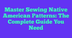 Master Sewing Native American Patterns: The Complete Guide You Need ...