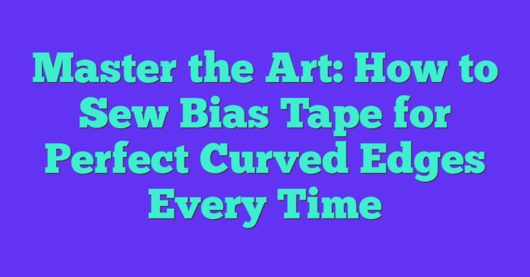Master The Art: How To Sew Bias Tape For Perfect Curved Edges Every ...
