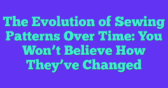The Evolution Of Sewing Patterns Over Time: You Won't Believe How They ...