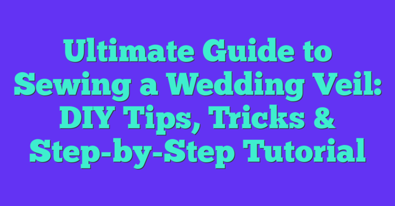Ultimate Guide To Sewing A Wedding Veil: DIY Tips, Tricks & Step-by-Step Tutorial - Sew Your Soul