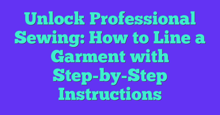 Unlock Professional Sewing: How To Line A Garment With Step-by-Step ...
