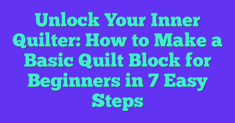 Unlock Your Inner Quilter: How To Make A Basic Quilt Block For ...