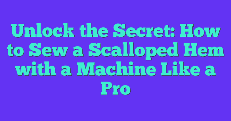 Unlock The Secret: How To Sew A Scalloped Hem With A Machine Like A Pro ...
