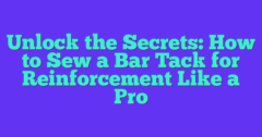 Unlock The Secrets: How To Sew A Bar Tack For Reinforcement Like A Pro ...