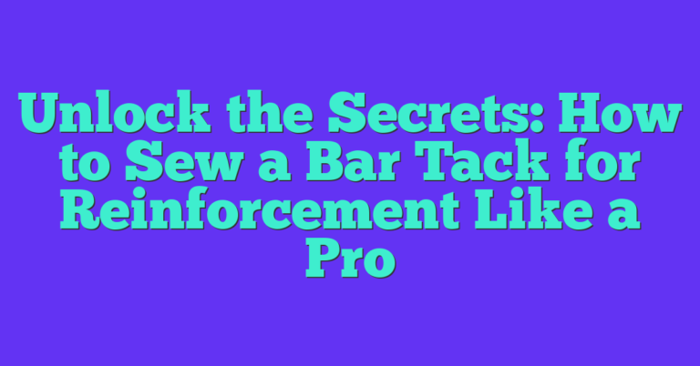 Unlock The Secrets: How To Sew A Bar Tack For Reinforcement Like A Pro ...