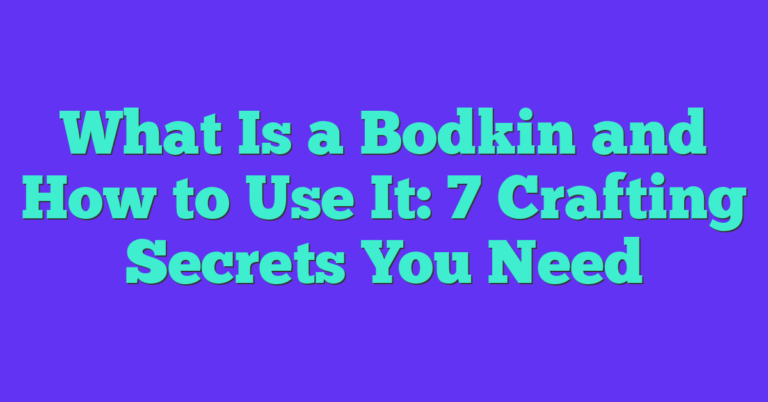 What Is A Bodkin And How To Use It: 7 Crafting Secrets You Need - Sew ...