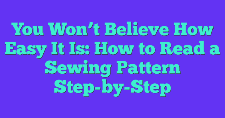 You Won't Believe How Easy It Is: How To Read A Sewing Pattern Step-by ...