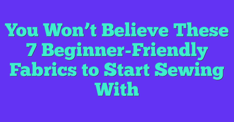 You Won't Believe These 7 Beginner-Friendly Fabrics To Start Sewing ...